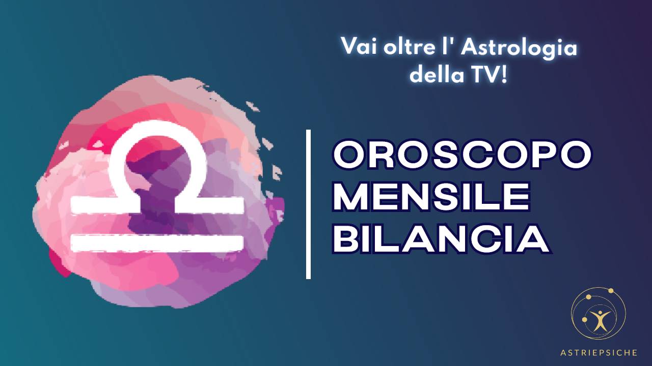 OROSCOPO BILANCIA NOVEMBRE 2025 - ASTRI E PSICHE